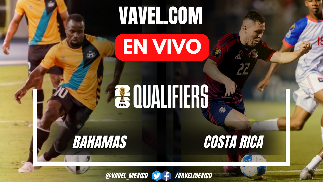 Resumen y goles del Bahamas 0-8 Costa Rica en Eliminatorias Concacaf ...