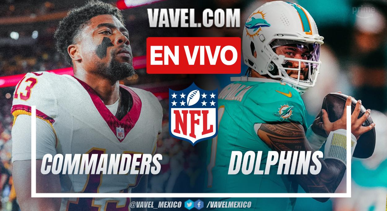 Washington Commanders vs Miami Dolphins EN VIVO, minuto a minuto en NFL ...