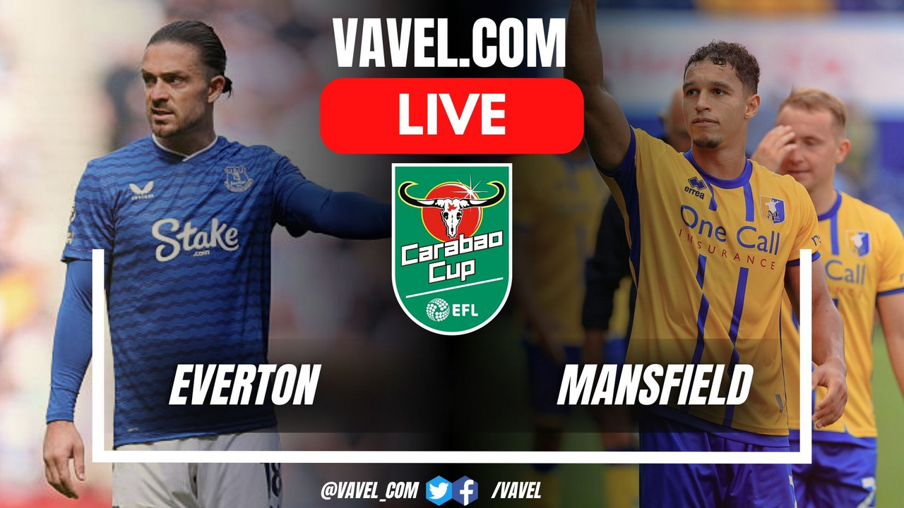 Highlights and goals: Everton 2-0 Mansfield Town in EFL Carabao Cup ...