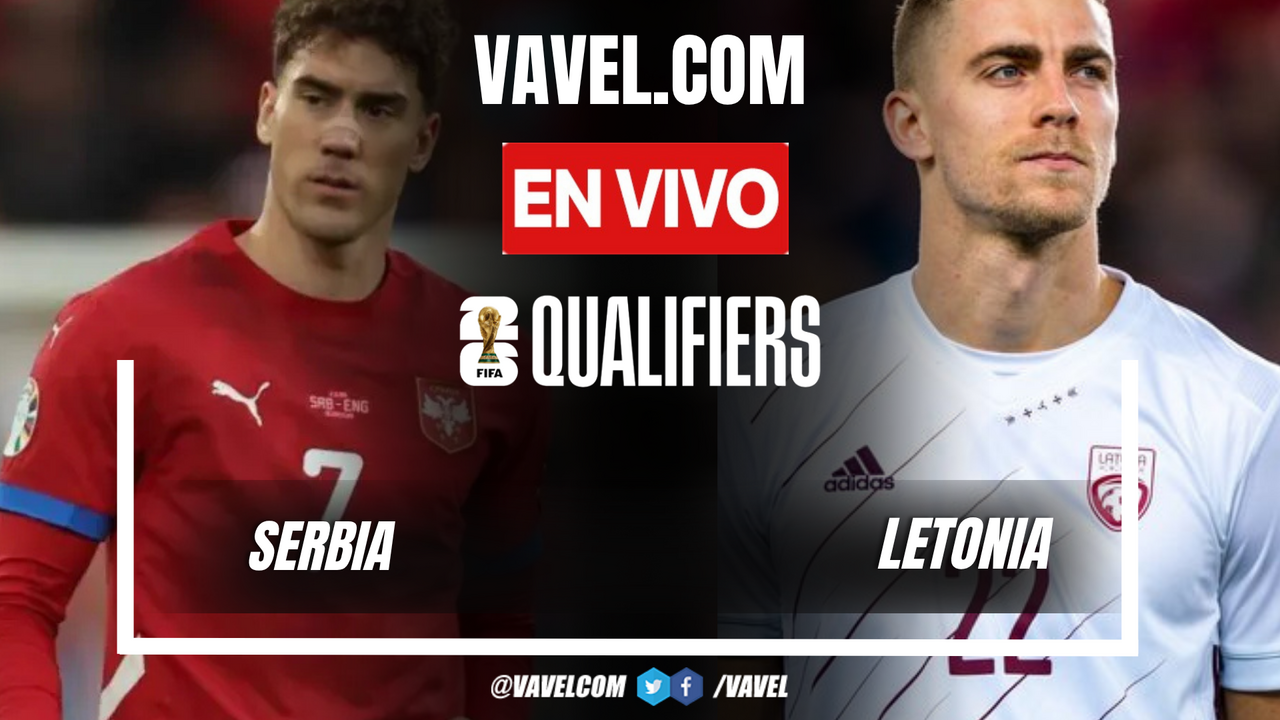 Serbia vs Letonia EN VIVO: ¡Serbia toma la delantera! (2-1) | 16/11/2025 - VAVEL México