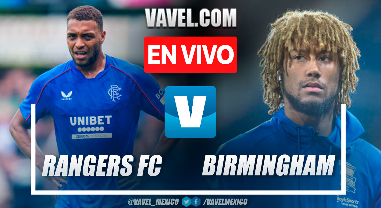 Goles y resumen del Rangers 1-2 Birmingham City en Partido Amistoso ...