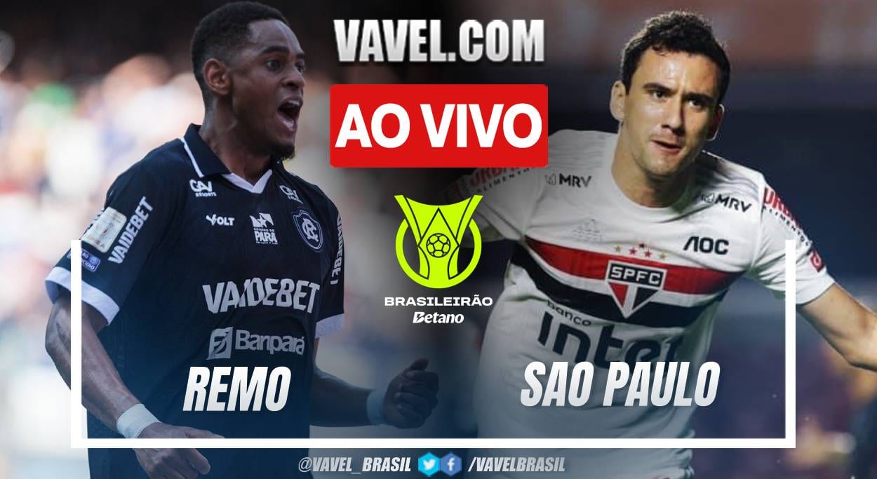 Remo x São Paulo AO VIVO, jogo em tempo real pelo Brasileirão | 31/05 ...