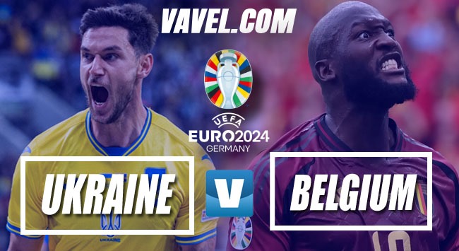 Ukraine vs Belgium: UEFA Euro 2024 Group E Preview - VAVEL International